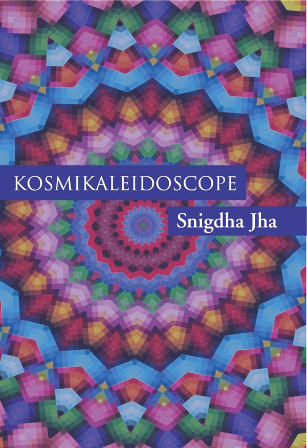 Kosmikaleidoscope written by Snigdha Jha published by Leadstart ...